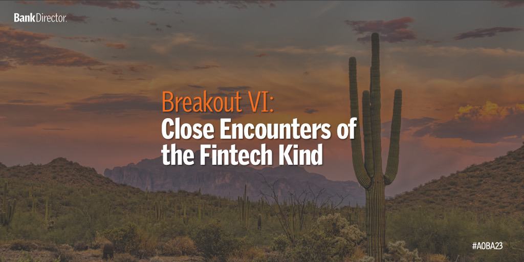 Breakout VI: Close Encounters of the Fintech Kind | Bank Director